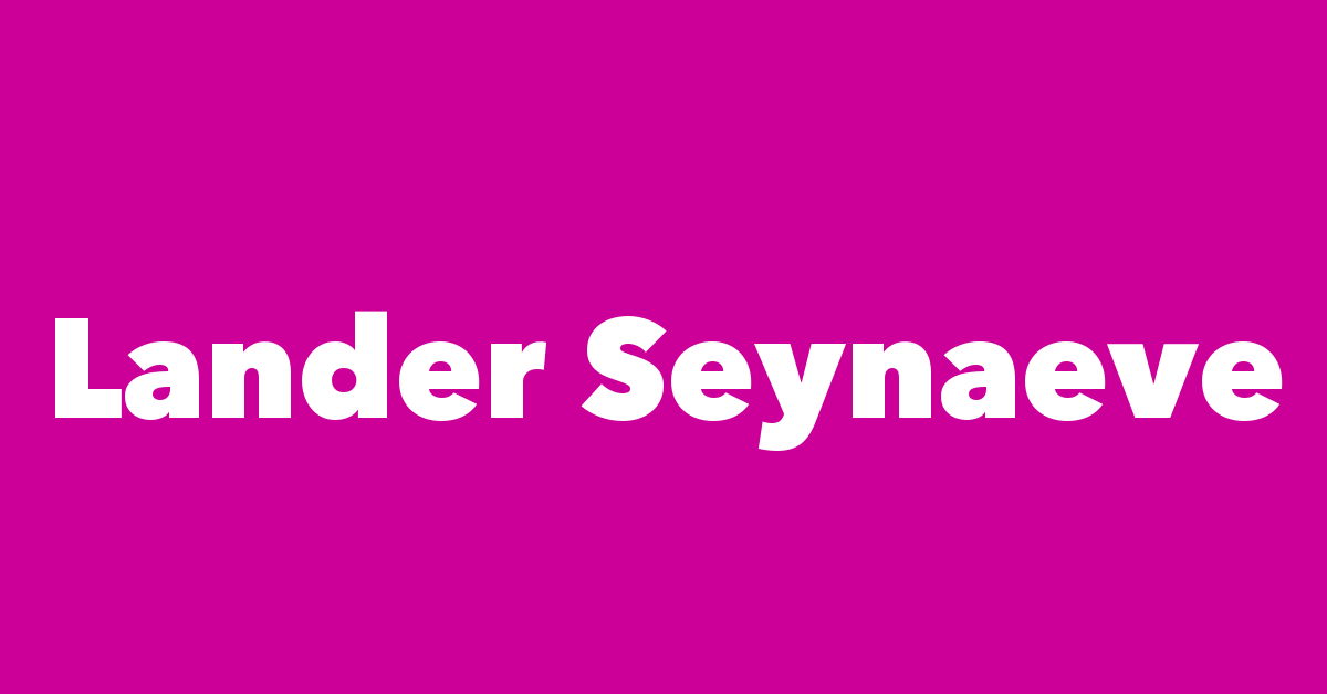 Lander Seynaeve - Spouse, Children, Birthday & More