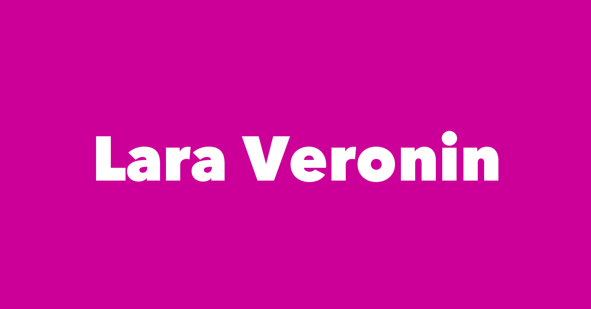 Lara Veronin - Spouse, Children, Birthday & More