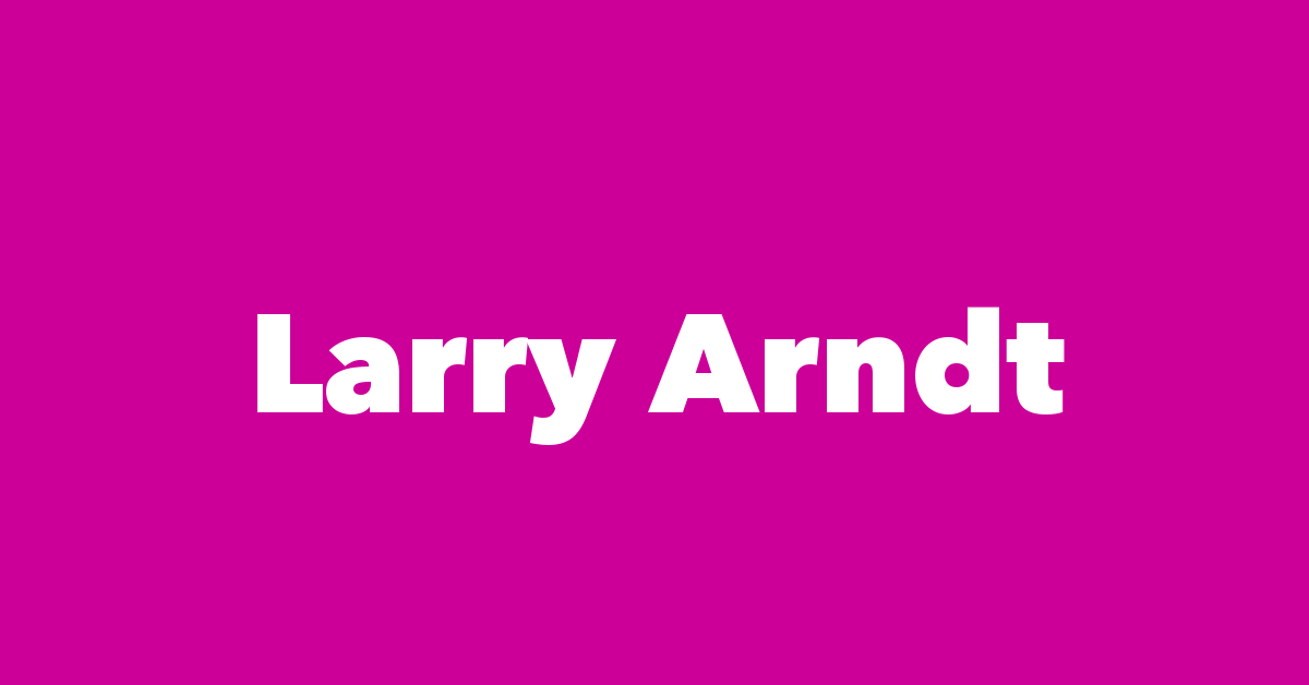 Larry Arndt - Spouse, Children, Birthday & More