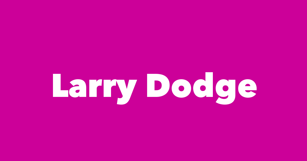Larry Dodge - Spouse, Children, Birthday & More