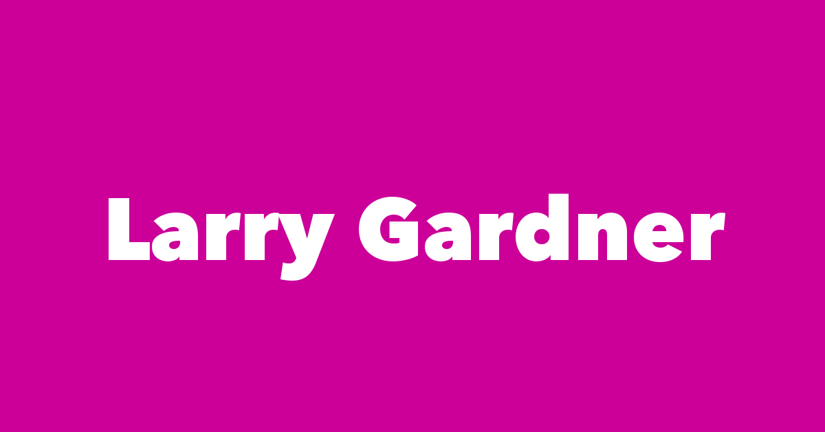 Larry Gardner - Spouse, Children, Birthday & More