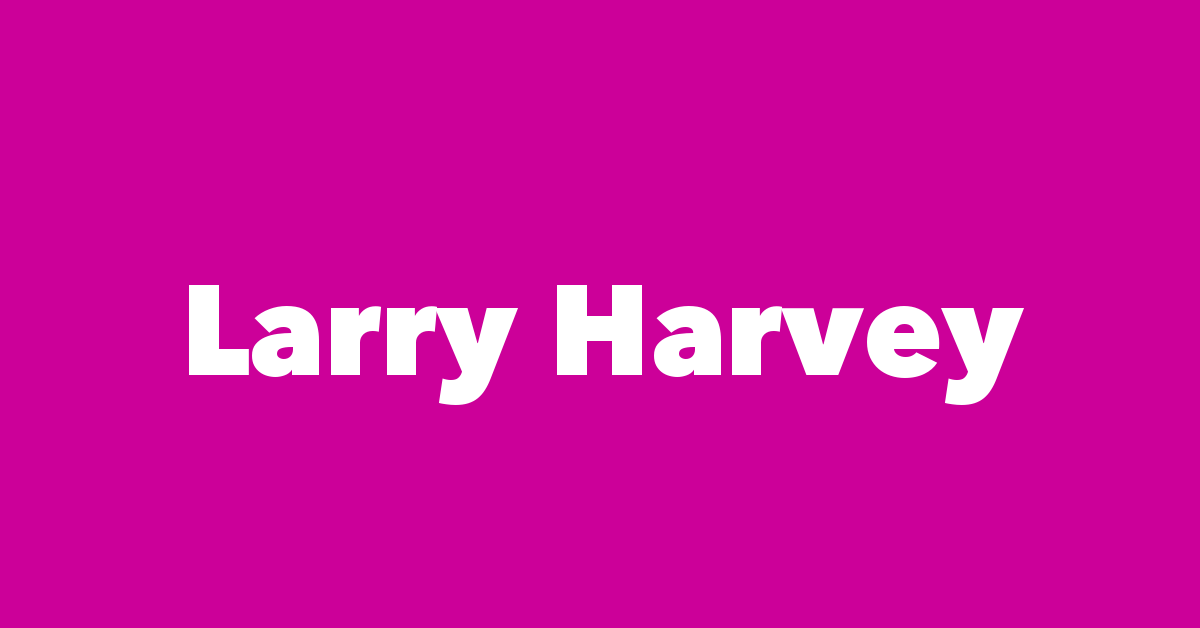 Larry Harvey - Spouse, Children, Birthday & More