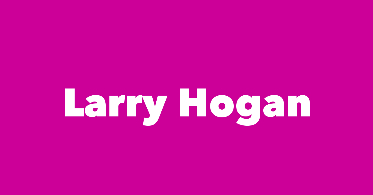 Larry Hogan - Spouse, Children, Birthday & More