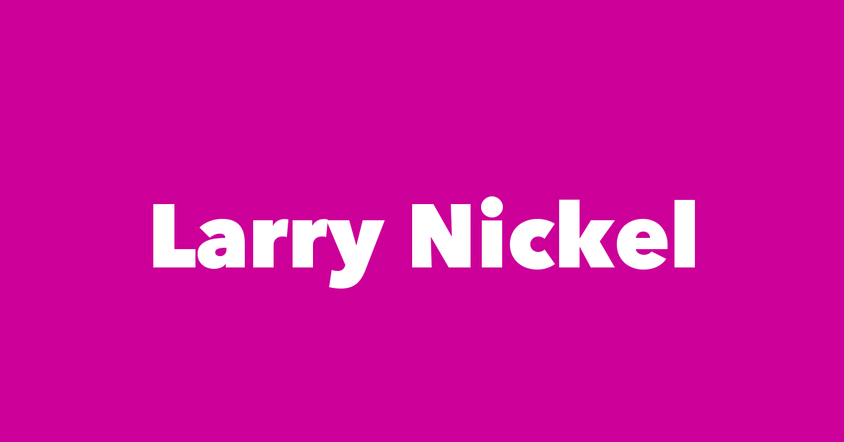 Larry Nickel - Spouse, Children, Birthday & More