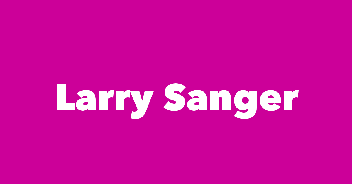 Larry Sanger - Spouse, Children, Birthday & More