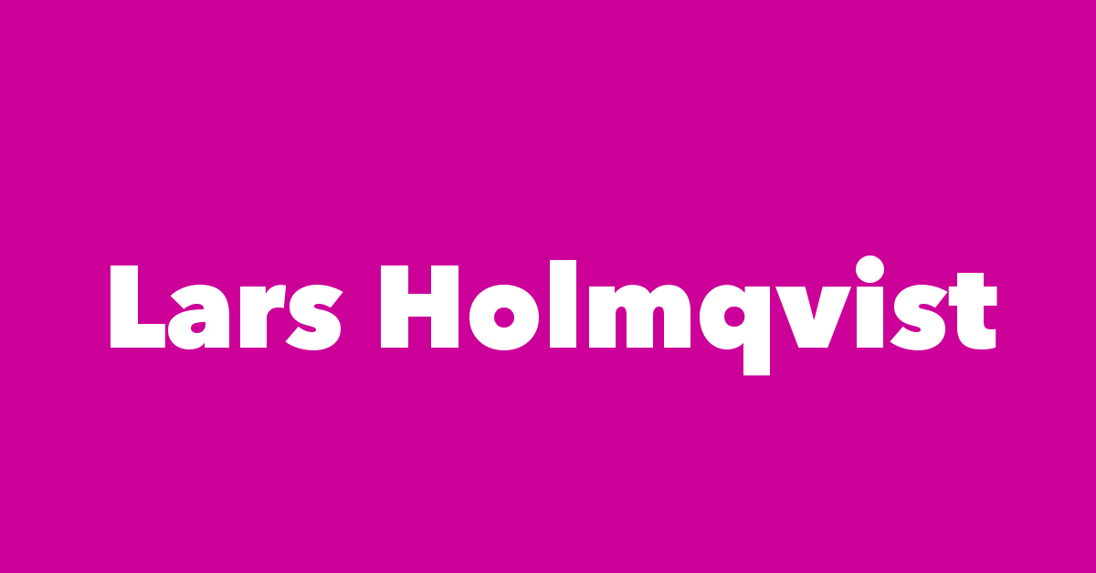 Lars Holmqvist - Spouse, Children, Birthday & More