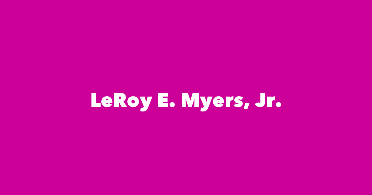 LeRoy E. Myers, Jr. - Spouse, Children, Birthday & More