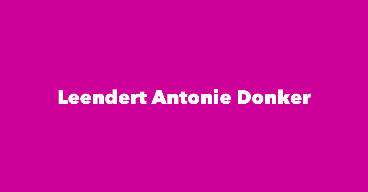 Leendert Antonie Donker - Spouse, Children, Birthday & More