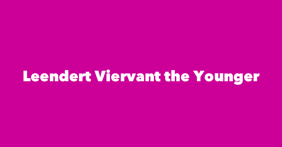Leendert Viervant the Younger - Spouse, Children, Birthday & More