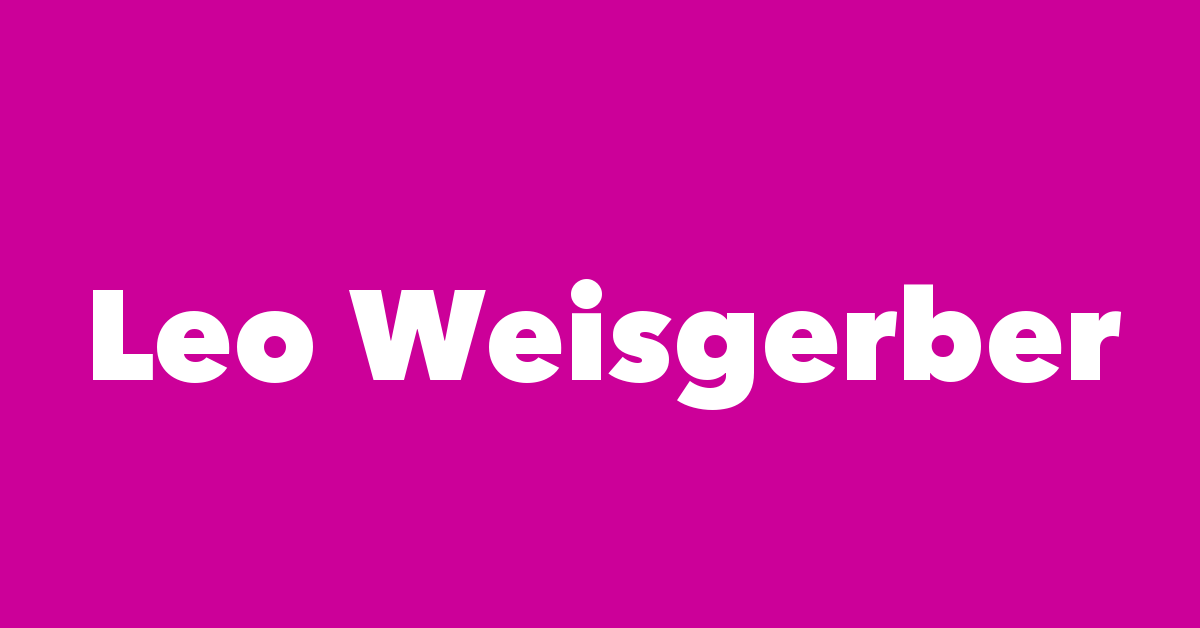 Leo Weisgerber - Spouse, Children, Birthday & More