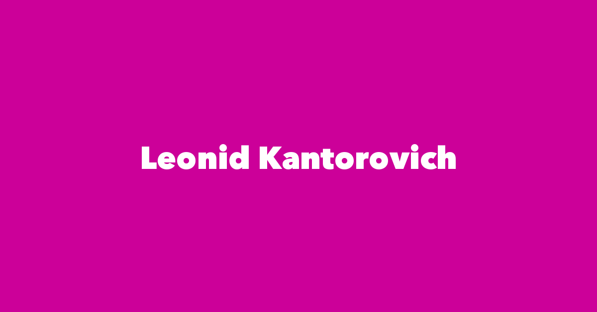 Leonid Kantorovich - Spouse, Children, Birthday & More