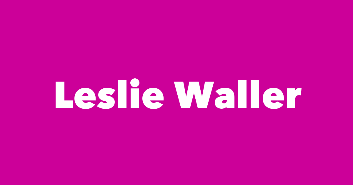 Leslie Waller - Spouse, Children, Birthday & More