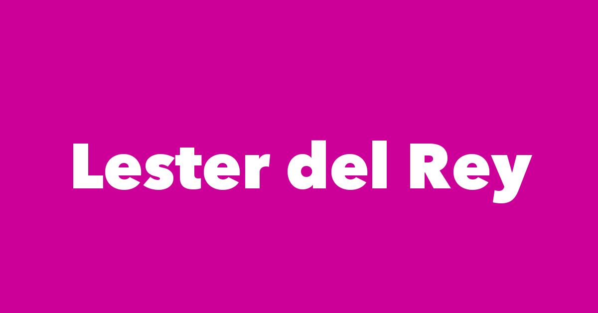 Lester del Rey - Spouse, Children, Birthday & More