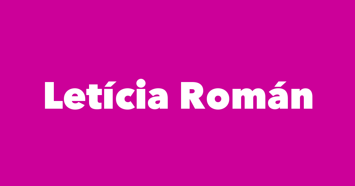 Letícia Román - Spouse, Children, Birthday & More
