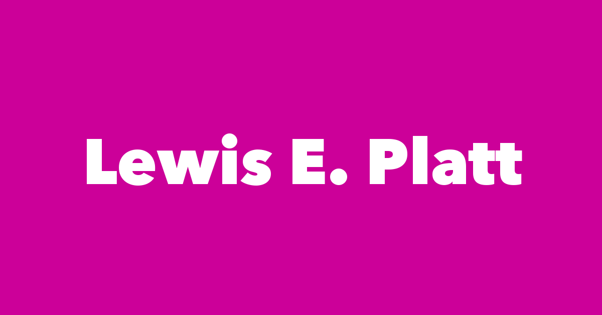 Lewis E. Platt - Spouse, Children, Birthday & More