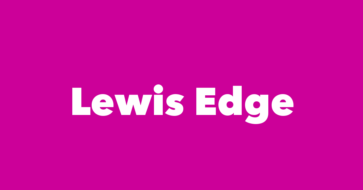 Lewis Edge - Spouse, Children, Birthday & More