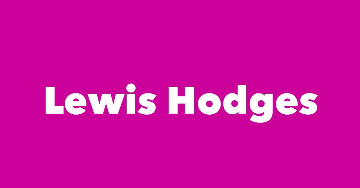 Lewis Hodges - Spouse, Children, Birthday & More