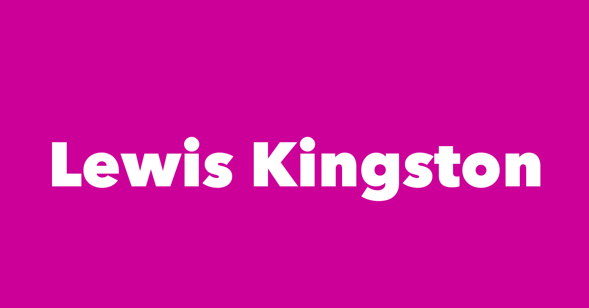 Lewis Kingston - Spouse, Children, Birthday & More