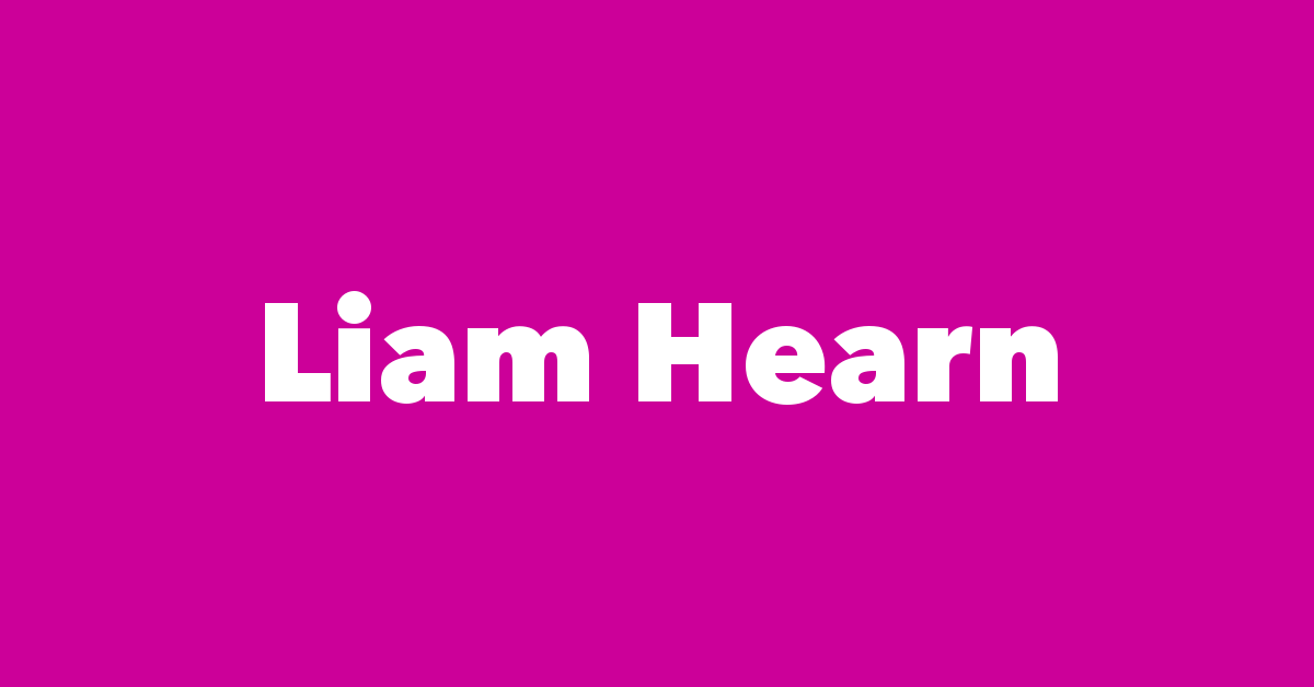 Liam Hearn - Spouse, Children, Birthday & More