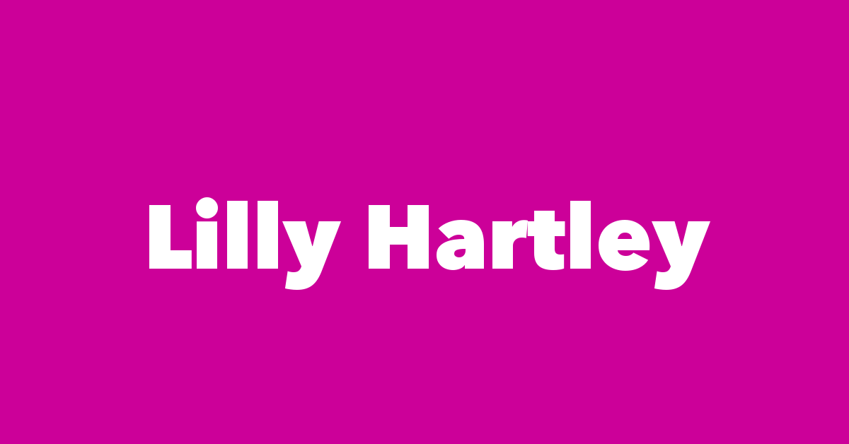 Lilly Hartley - Spouse, Children, Birthday & More