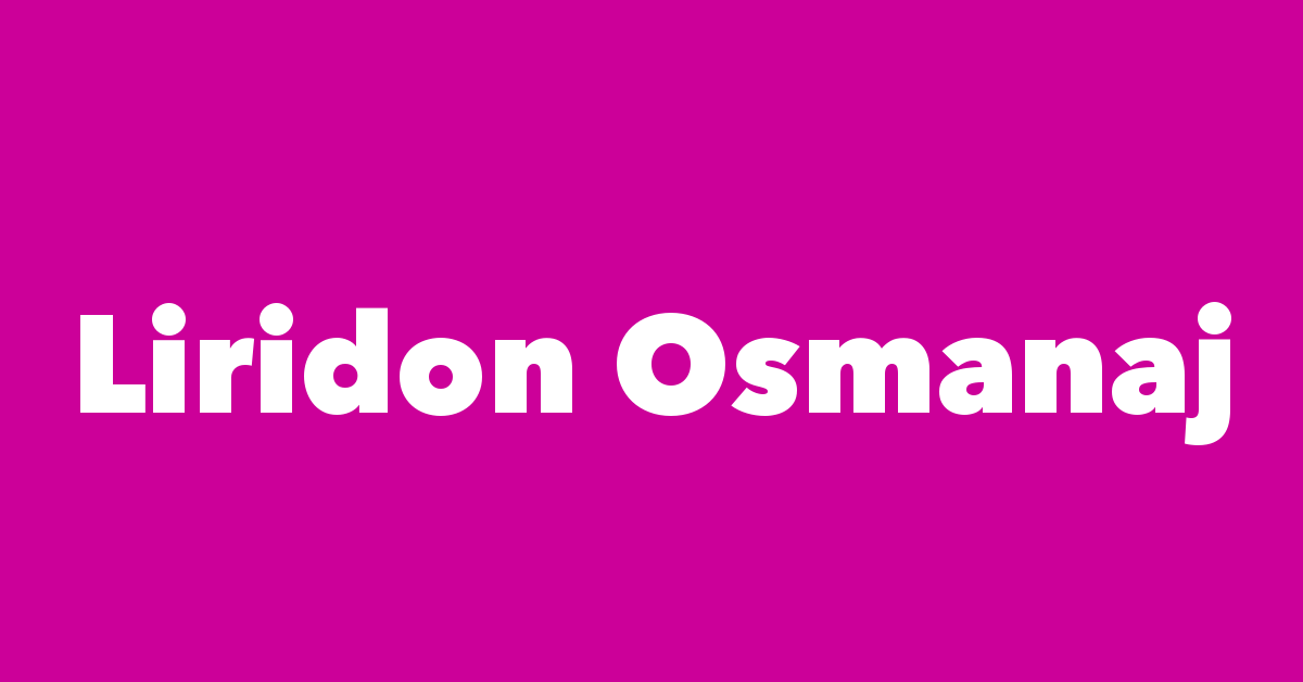 Liridon Osmanaj - Spouse, Children, Birthday & More