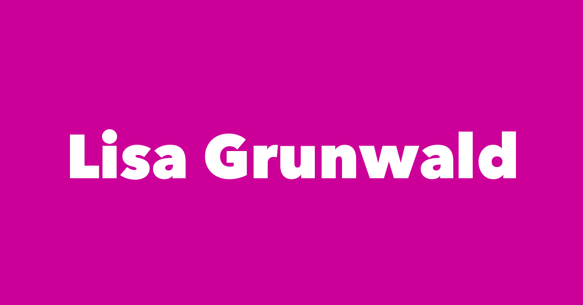 Lisa Grunwald - Spouse, Children, Birthday & More
