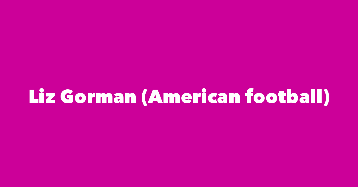 Liz Gorman (American football) - Spouse, Children, Birthday & More