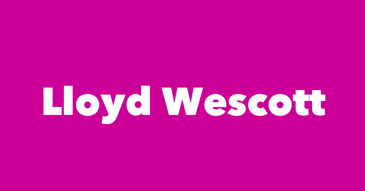 Lloyd Wescott - Spouse, Children, Birthday & More