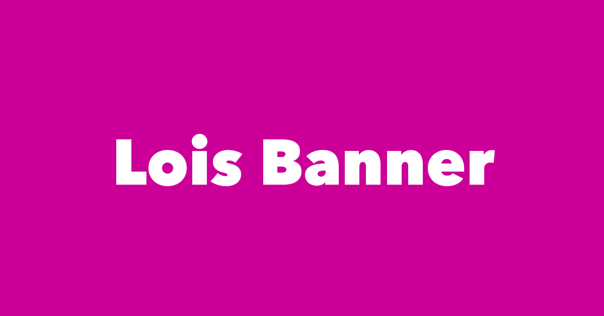 Lois Banner - Spouse, Children, Birthday & More