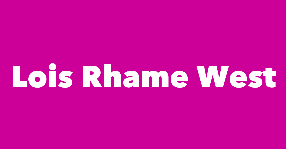 Lois Rhame West - Spouse, Children, Birthday & More