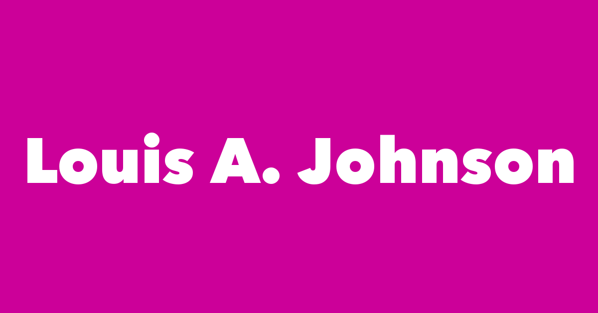 Louis A. Johnson - Spouse, Children, Birthday & More