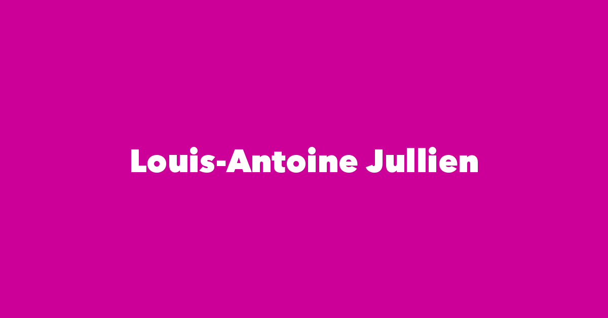 Louis-Antoine Jullien - Spouse, Children, Birthday & More