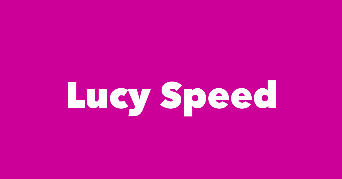 Lucy Speed - Spouse, Children, Birthday & More