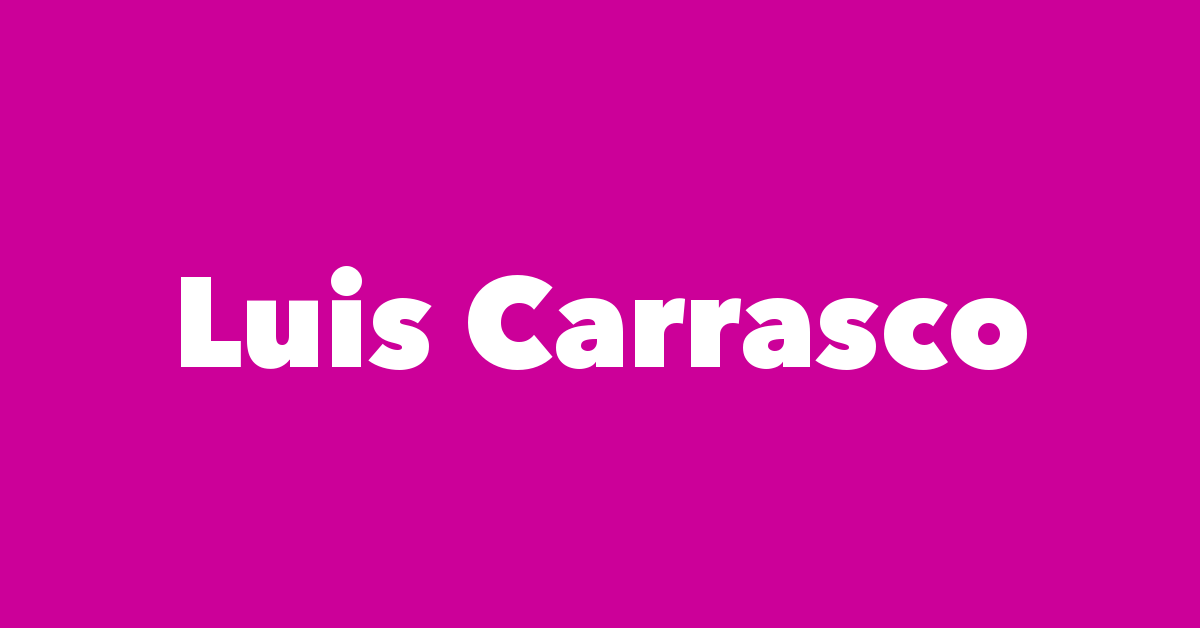 Luis Carrasco - Spouse, Children, Birthday & More