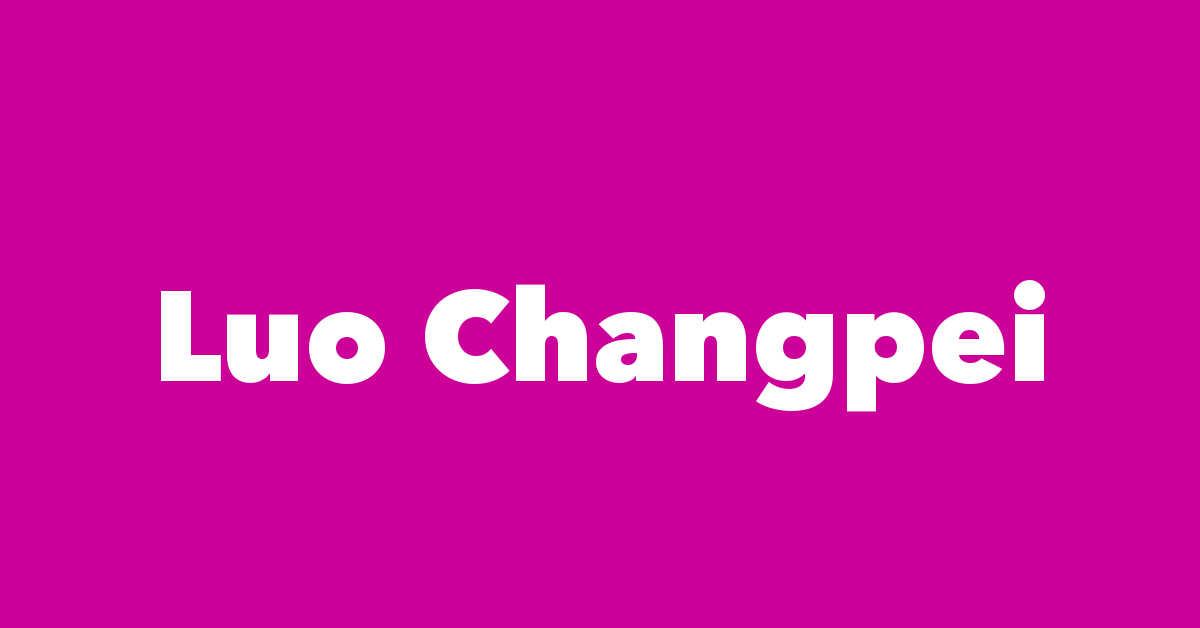 Luo Changpei - Spouse, Children, Birthday & More