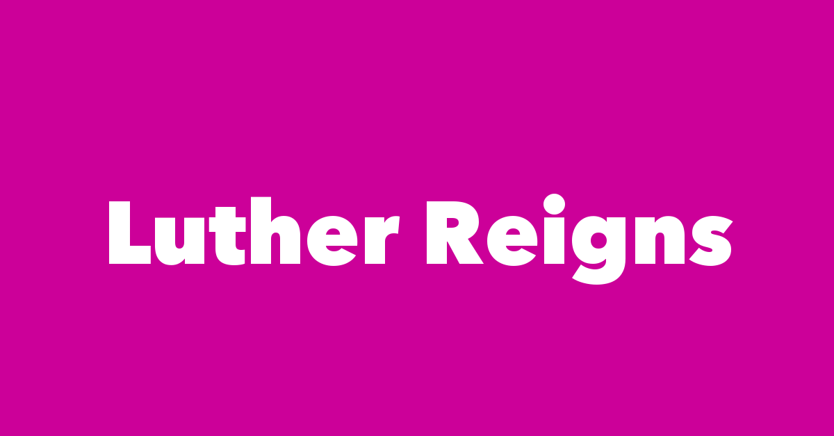 Luther Reigns - Spouse, Children, Birthday & More