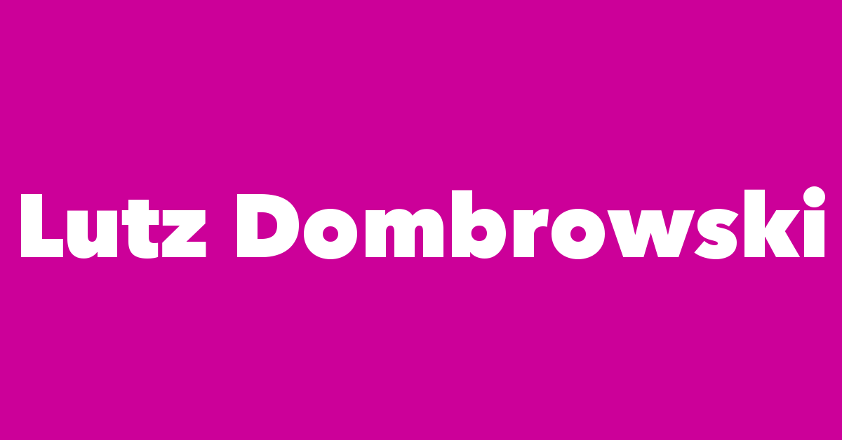 Lutz Dombrowski - Spouse, Children, Birthday & More