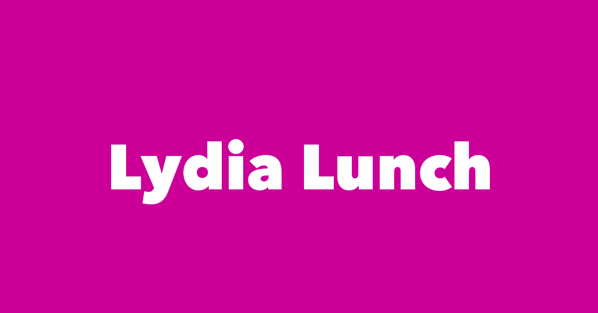 Lydia Lunch - Spouse, Children, Birthday & More