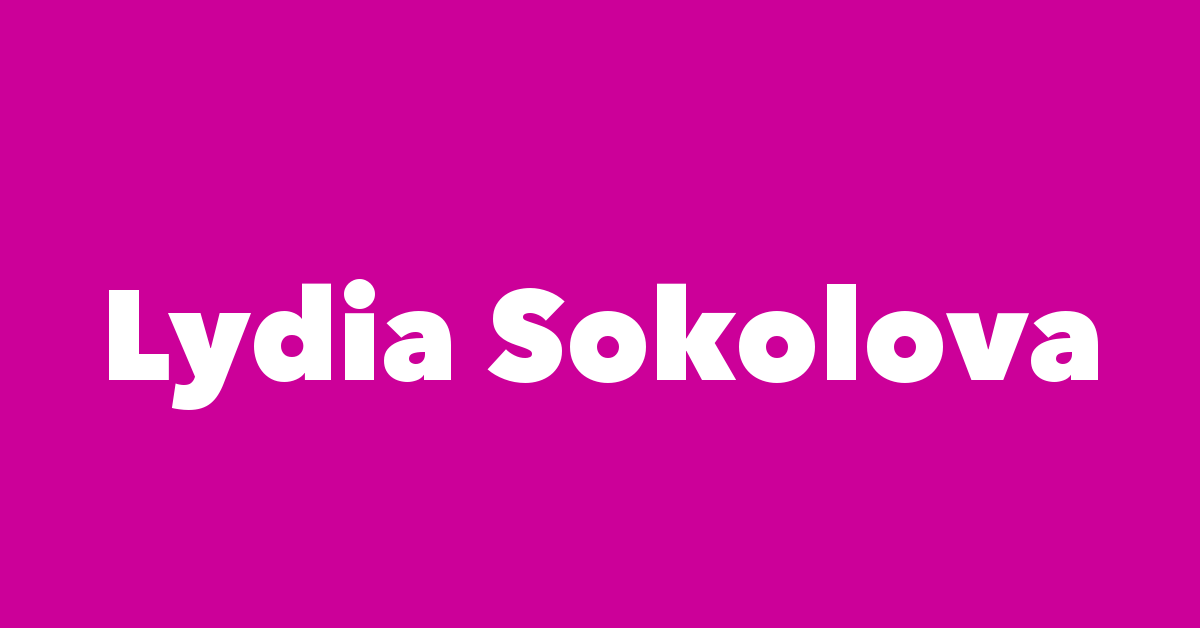 Lydia Sokolova - Spouse, Children, Birthday & More