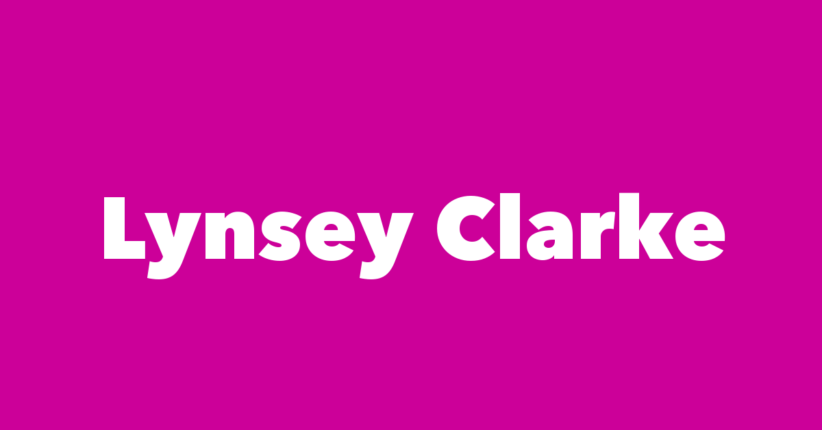 Lynsey Clarke - Spouse, Children, Birthday & More