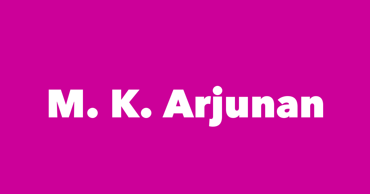 M. K. Arjunan - Spouse, Children, Birthday & More