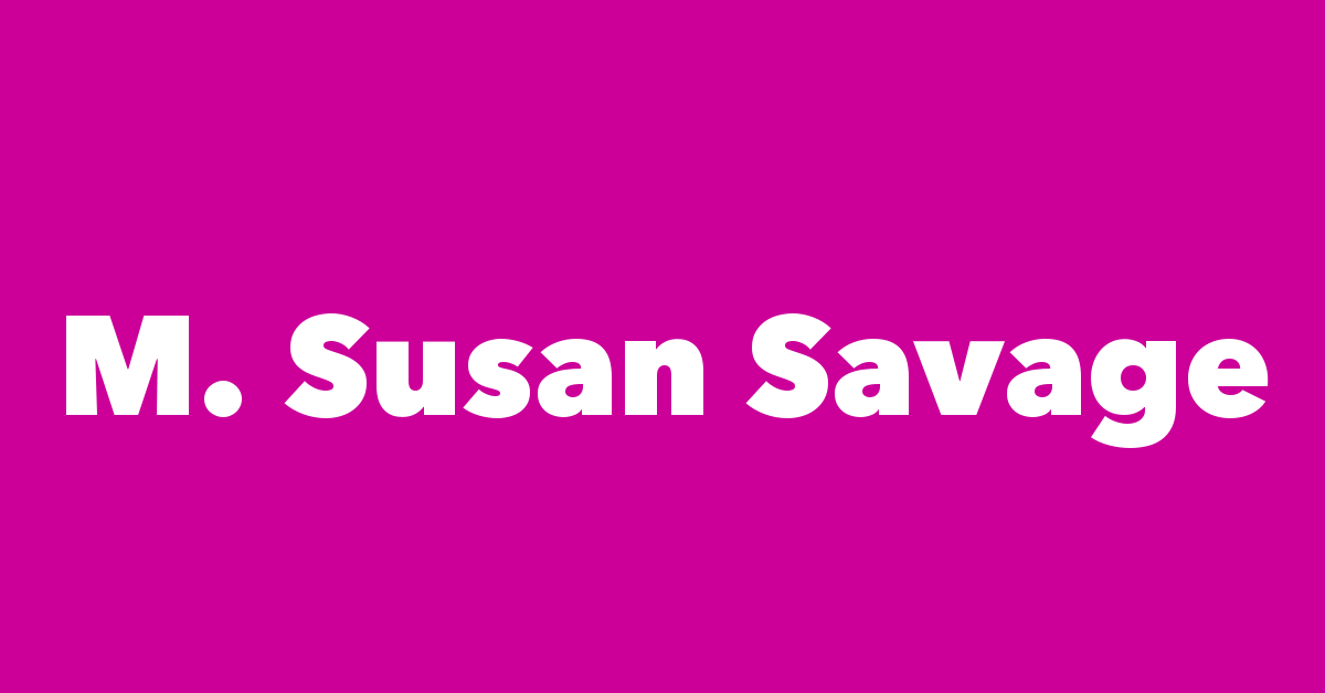 M. Susan Savage - Spouse, Children, Birthday & More
