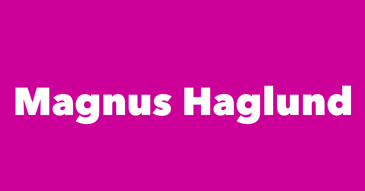 Magnus Haglund - Spouse, Children, Birthday & More