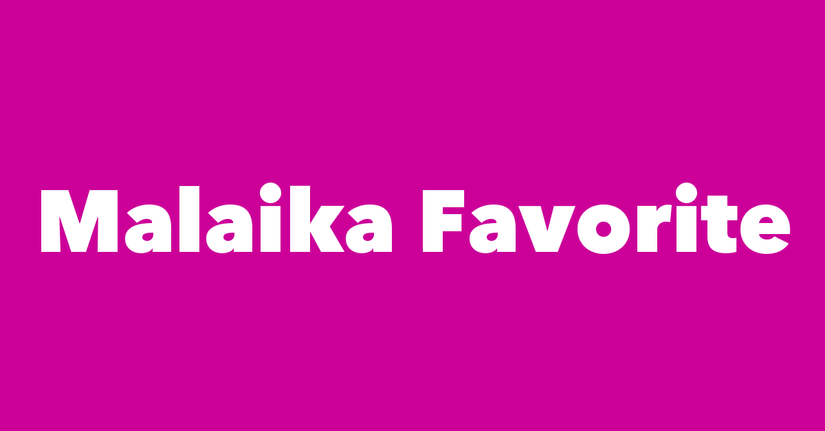 Malaika Favorite - Spouse, Children, Birthday & More