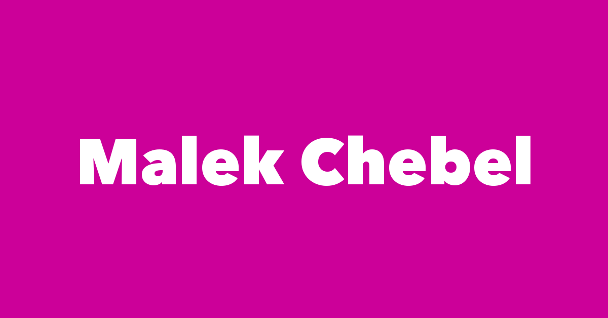 Malek Chebel - Spouse, Children, Birthday & More