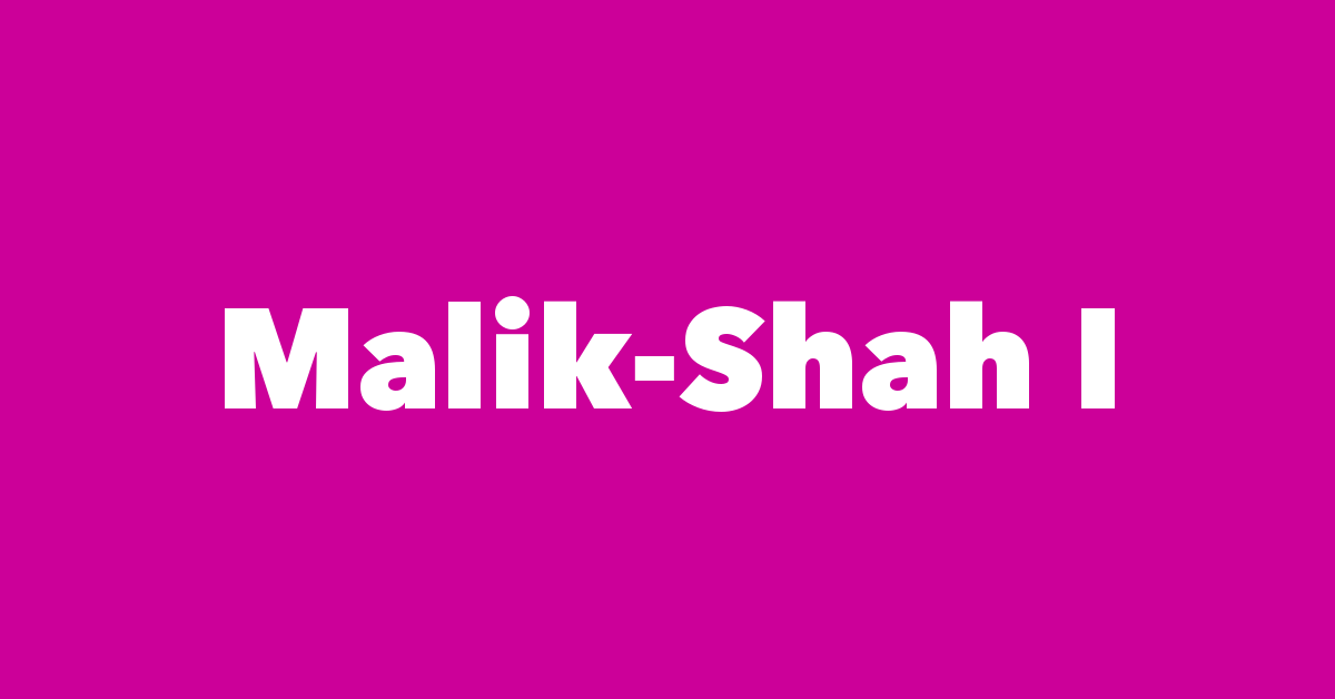 Malik-Shah I - Spouse, Children, Birthday & More