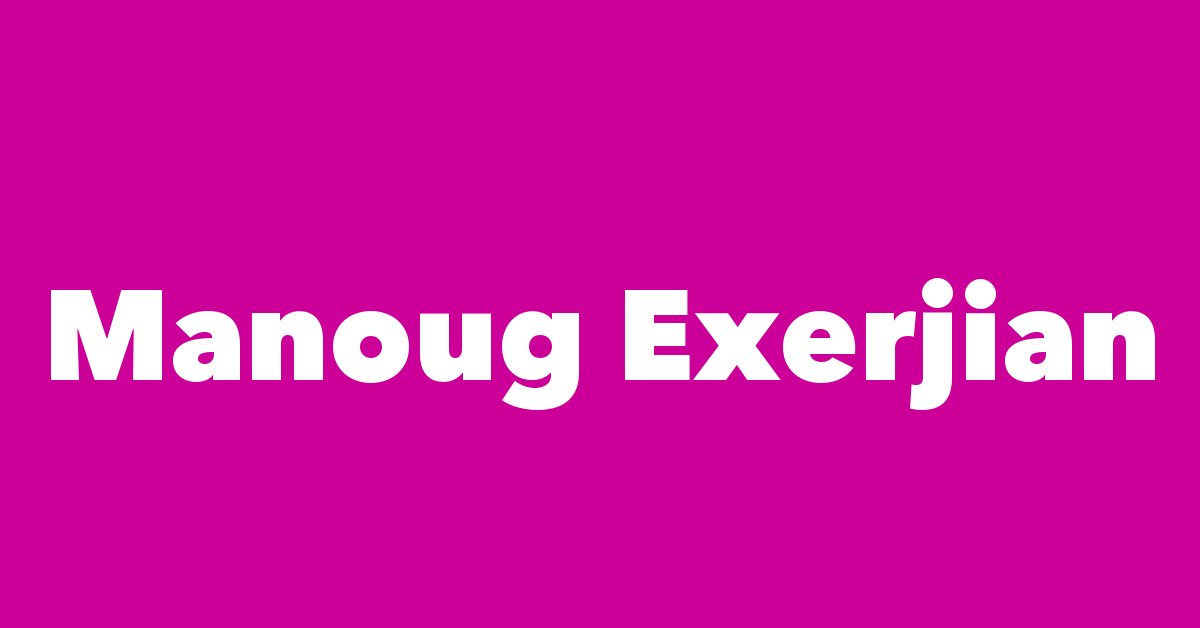 Manoug Exerjian - Spouse, Children, Birthday & More