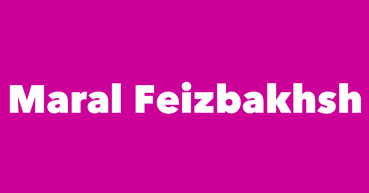 Maral Feizbakhsh - Spouse, Children, Birthday & More