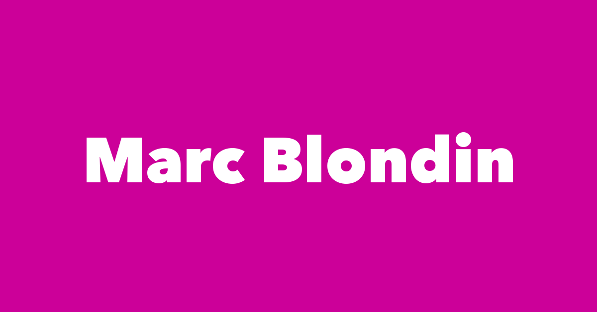 Marc Blondin - Spouse, Children, Birthday & More
