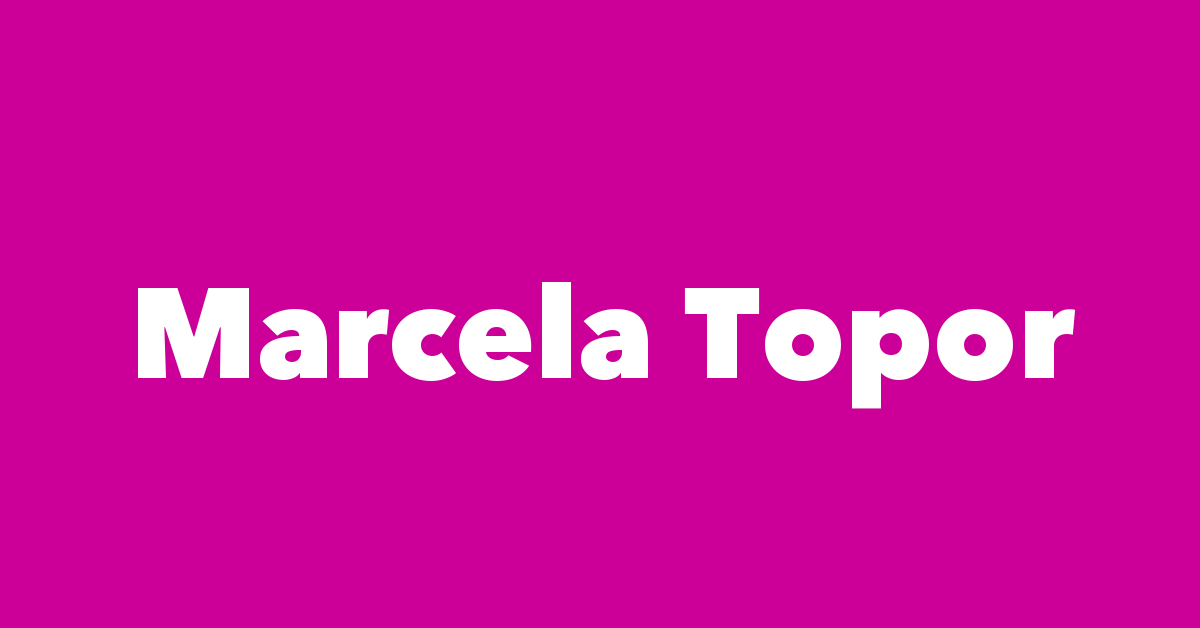 Marcela Topor - Spouse, Children, Birthday & More